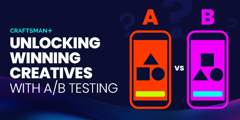 UNLOCKING WINNING CREATIVES WITH AB TESTING