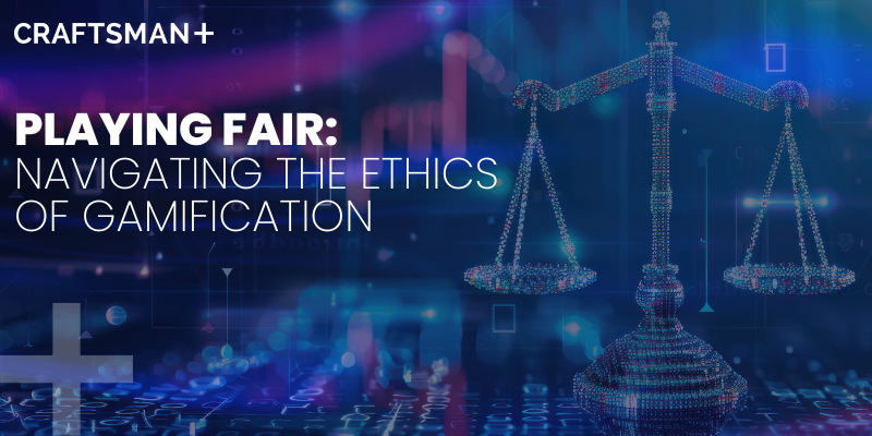 Playing Fair: Navigating the Ethics of Gamification